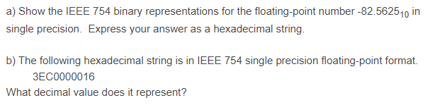 Solved a) Show the IEEE 754 binary representations for the | Chegg.com