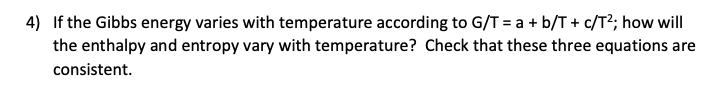 Solved 4) If the Gibbs energy varies with temperature | Chegg.com