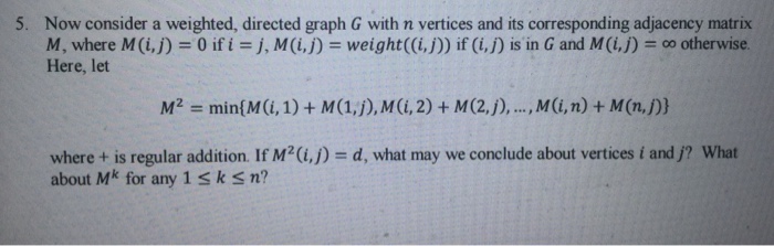 Solved Now consider a weighted, directed graph G with n | Chegg.com