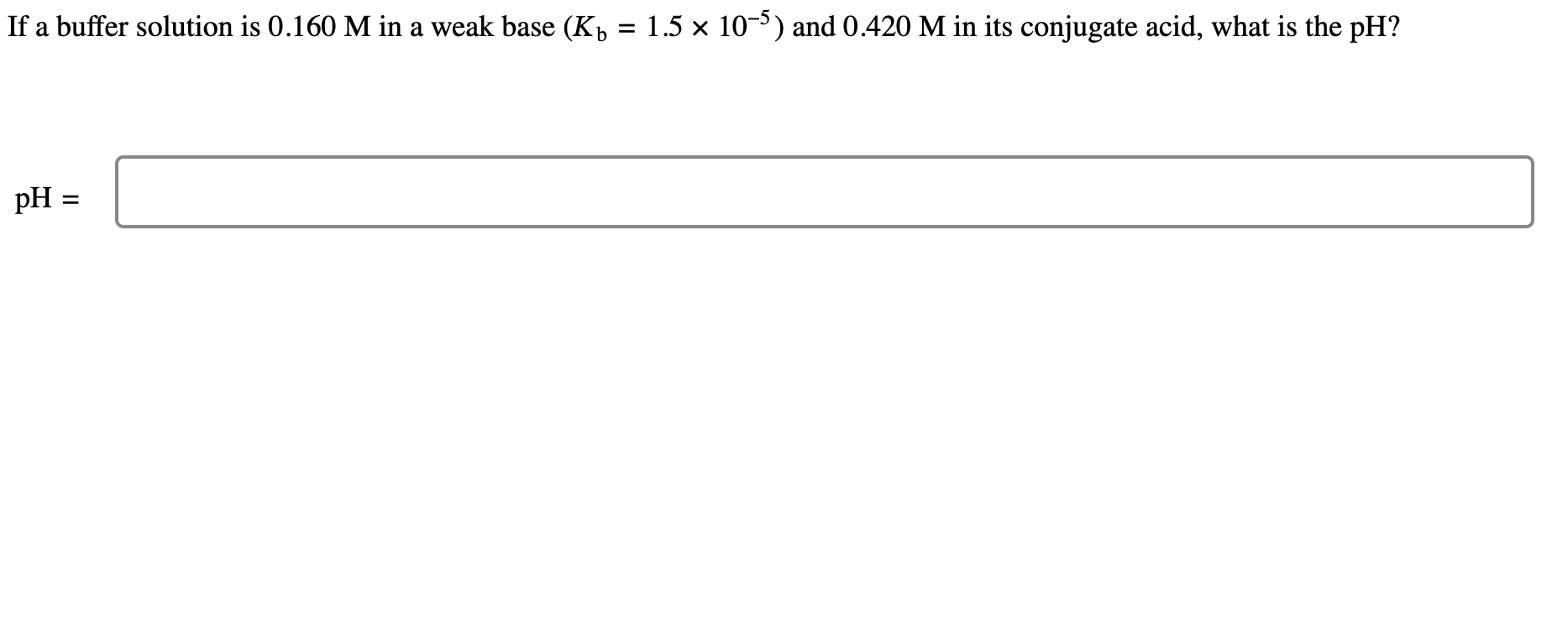 Solved If a buffer solution is 0.160M in a weak base | Chegg.com