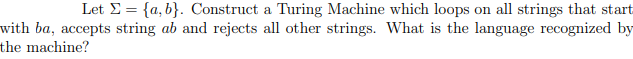 Solved Let S = {a,b}. Construct a Turing Machine which loops | Chegg.com