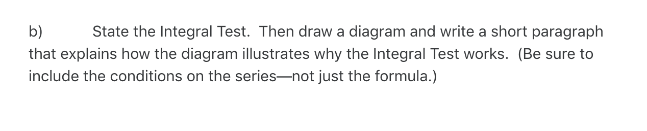 Solved b) State the Integral Test. Then draw a diagram and | Chegg.com