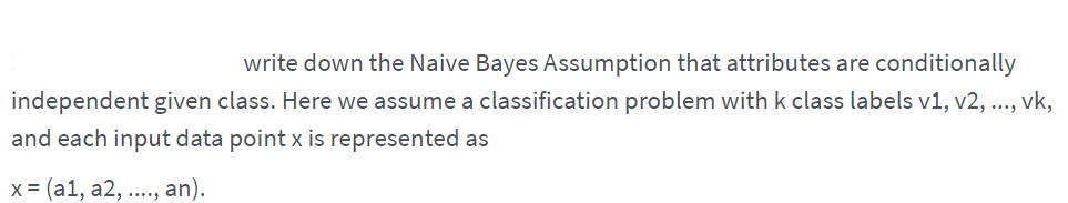 Solved write down the Naive Bayes Assumption that attributes | Chegg.com