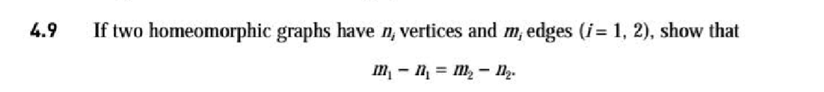 Solved 4.9 If two homeomorphic graphs have n; vertices and | Chegg.com
