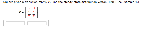 Solved You are given a transition matrix P. Find the | Chegg.com