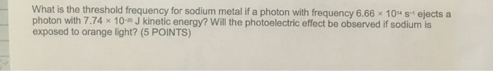 Solved What is the threshold frequency for sodium metal if a | Chegg.com