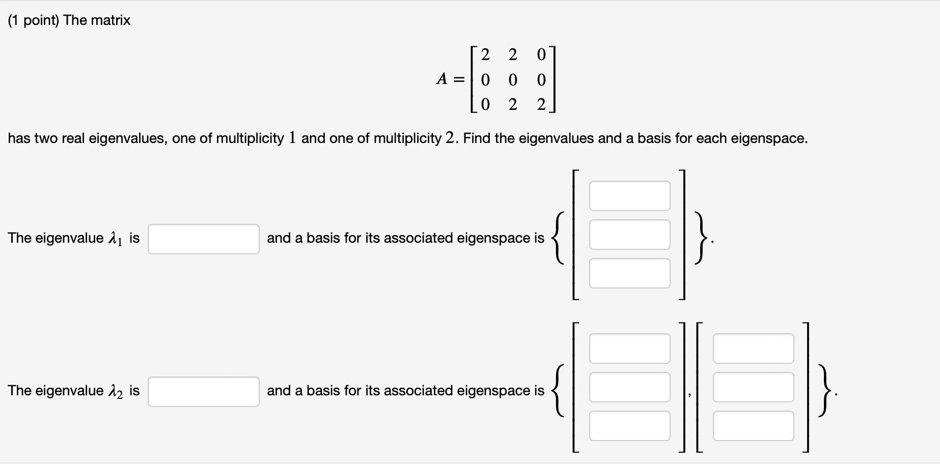 Solved (1 point) The matrix A=⎣⎡200202002⎦⎤ has two real | Chegg.com