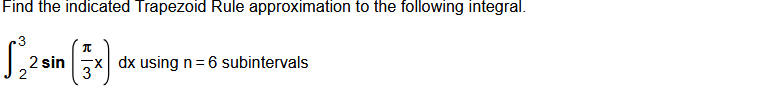 Solved Find the indicated Trapezoid Rule approximation to | Chegg.com