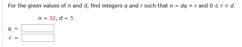 Solved For the given values of n and d, find integers q and | Chegg.com