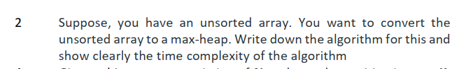 Solved 2 Suppose, you have an unsorted array. You want to | Chegg.com