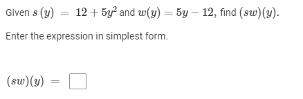 Solved Given s(y)=12+5y2 ﻿and w(y)=5y-12, ﻿find | Chegg.com