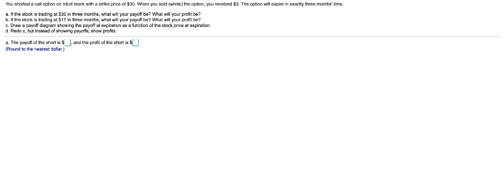 Solved You shorted a call option on Intuit stock with a | Chegg.com