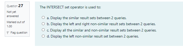 Solved Question 27 The INTERSECT set operator is used to: | Chegg.com