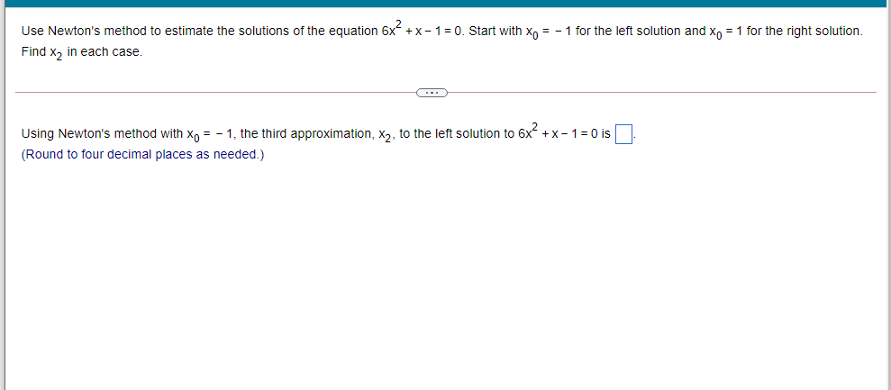 Solved Use Newtons Method To Estimate The Solutions Of The