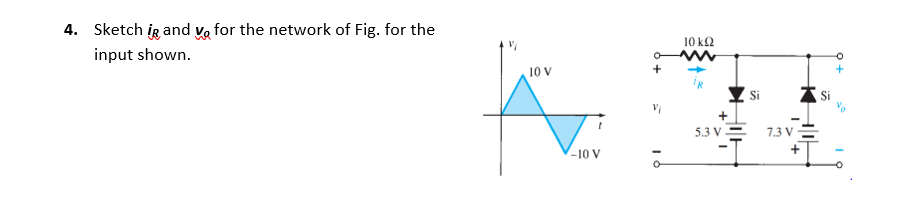 Solved 4. Sketch iR and vq for the network of Fig. for the | Chegg.com