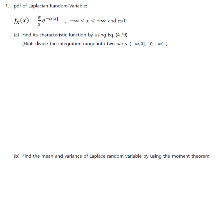 Solved 1. pdf of Laplacian Random Variable: fx(x) = e -a|x1 | Chegg.com