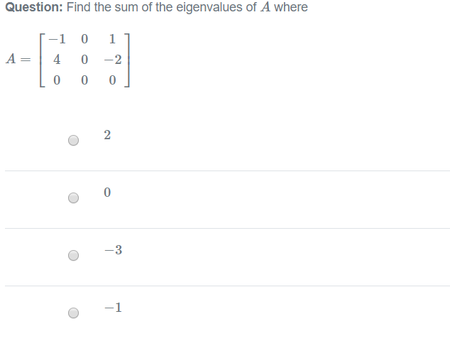 Solved Question: Find the sum of the eigenvalues of A where | Chegg.com