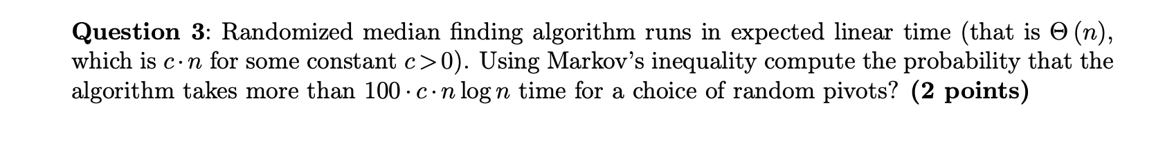 Solved Question 3: Randomized median finding algorithm runs | Chegg.com Solved Question 3: Randomized median finding algorithm runs | Chegg.com