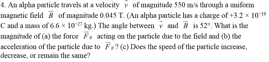 Solved 4. An alpha particle travels at a velocity v of | Chegg.com
