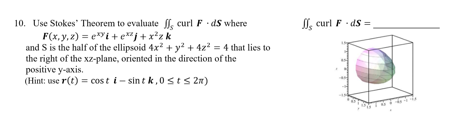 Solved Si, curl F. ds = 10. Use Stokes’ Theorem to evaluate | Chegg.com