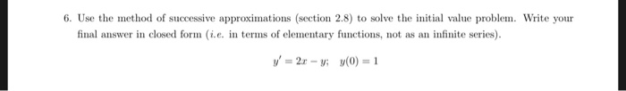 Solved 6. Use the method of successive approximations | Chegg.com