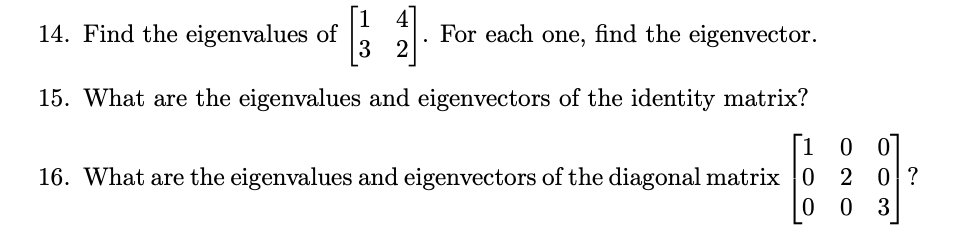 Solved 14. Find the eigenvalues of [1342]. For each one, | Chegg.com