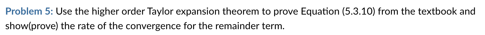Solved Problem 5: Use the higher order Taylor expansion | Chegg.com