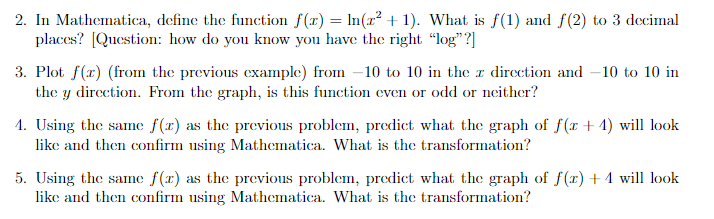 Solved 2. In Mathematica, define the function f(x)=ln(x2+1). | Chegg.com