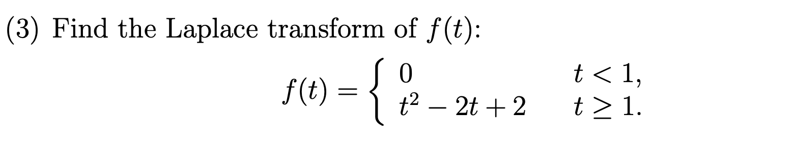 Solved (3) Find the Laplace transform of f(t) : | Chegg.com