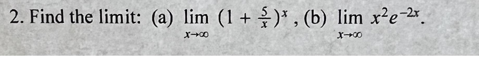 Solved limx→∞(1+x5)x, (b) limx→∞x2e−2x | Chegg.com
