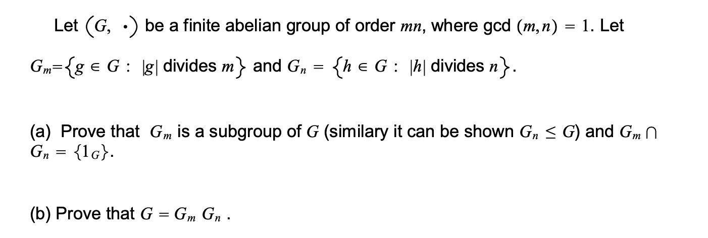 Solved Let (G,⋅) be a finite abelian group of order mn, | Chegg.com