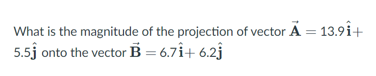 Solved What is the magnitude of the projection of vector A = | Chegg.com
