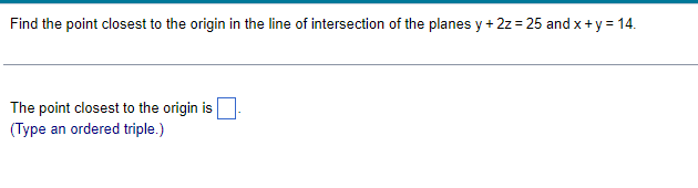 Solved Find the point closest to the origin in the line of | Chegg.com Solved Find the point closest to the origin in the line of | Chegg.com
