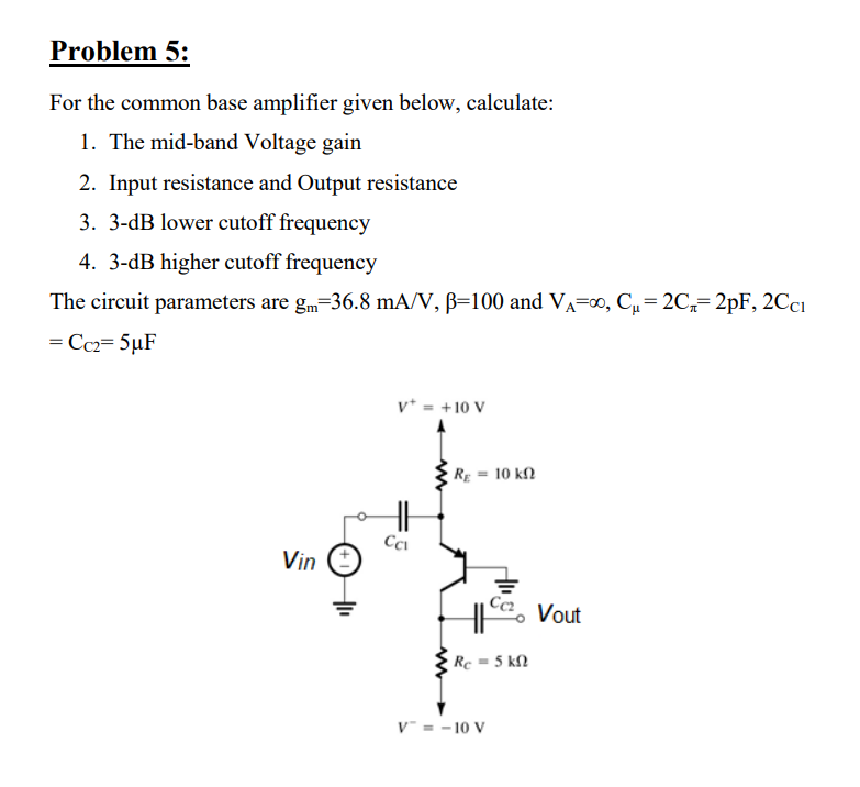 Solved For the common base amplifier given below, calculate: | Chegg.com