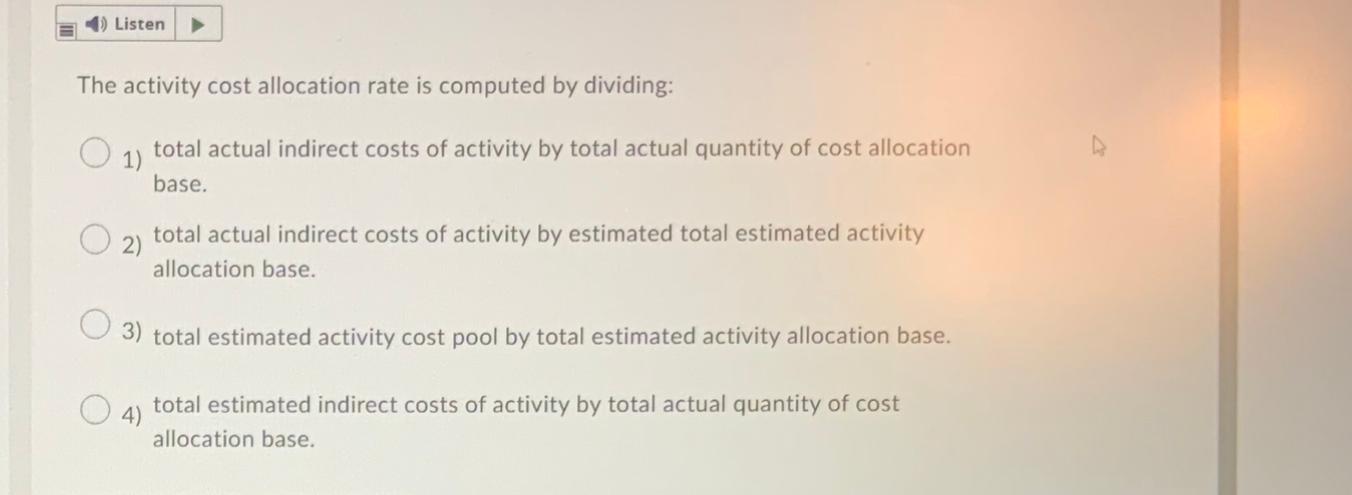 Solved The activity cost allocation rate is computed by | Chegg.com
