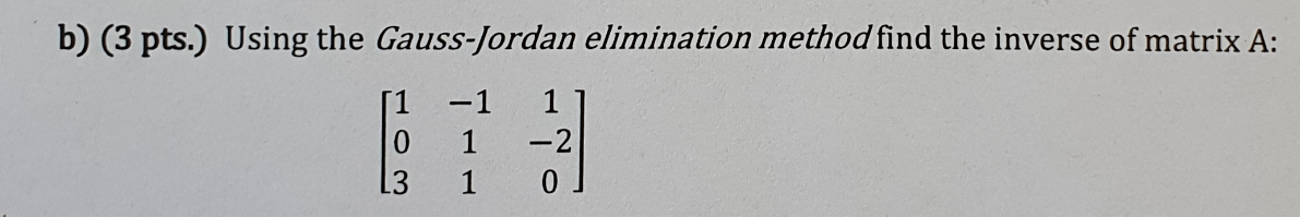 Solved b) (3 ﻿pts.) ﻿Using the Gauss-Jordan elimination | Chegg.com