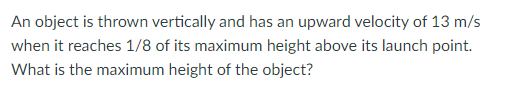 Solved An object is thrown vertically and has an upward | Chegg.com