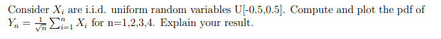 Solved Consider Xi are i.i.d. uniform random variables | Chegg.com
