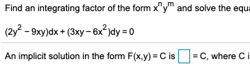 Solved Find an integrating factor of the form x"ym and solve | Chegg.com