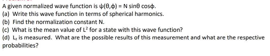 Solved A given normalized wave function is ψ(θ,ϕ)=Nsinθcosϕ. | Chegg.com
