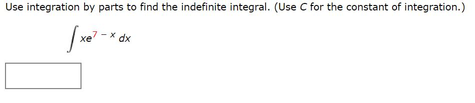 Solved Use integration by parts to find the indefinite | Chegg.com