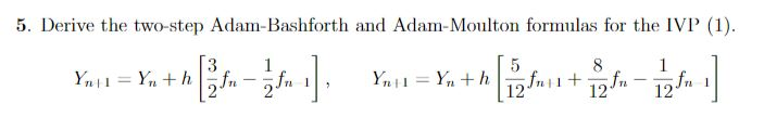Solved 5. Derive the two-step Adam-Bashforth and | Chegg.com