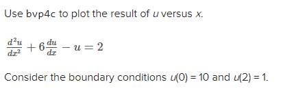 Use bvp4c to plot the result of u versus x. | Chegg.com