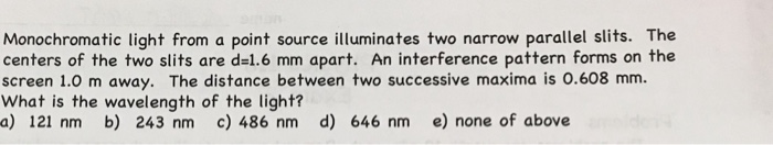 Solved Monochromatic Light From A Point Source Illuminates