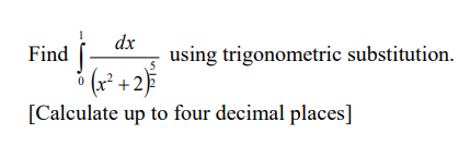 Solved Find ∫01(x2+2)25dx using trigonometric substitution. | Chegg.com