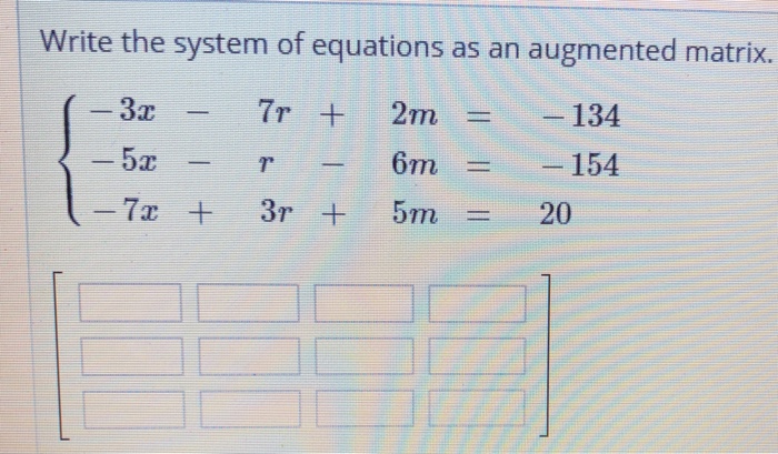 Solved Write the system of equations as an augmented matrix. | Chegg.com