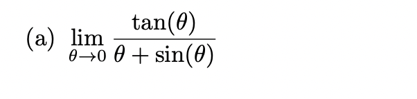 Solved (a) limθ→0θ+sin(θ)tan(θ) | Chegg.com