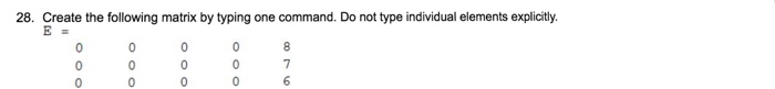 Solved Create the following matrix by typing one command. Do | Chegg.com