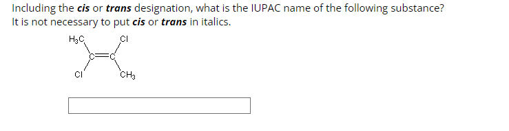 Solved Including the cis or trans designation, what is the | Chegg.com