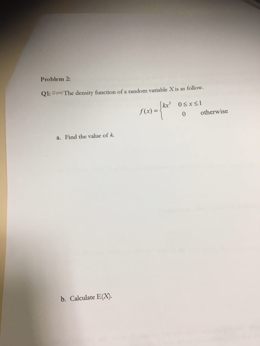 Solved Problem 2: Q1: Ppal The density function of a random | Chegg.com